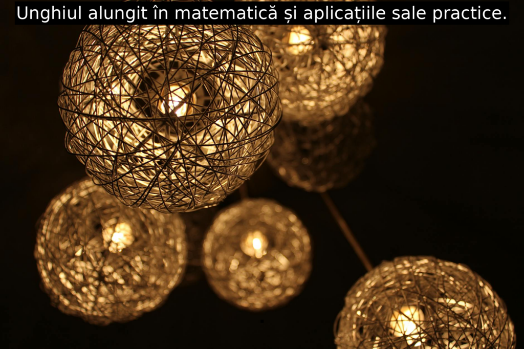Unghiul alungit în matematică și aplicațiile sale practice. - Cetatean ...
